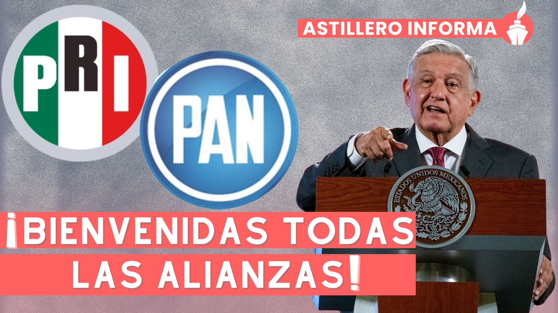 #AstilleroInforma | AMLO: Posible, aliarse con PRI y PAN si hubiera ...